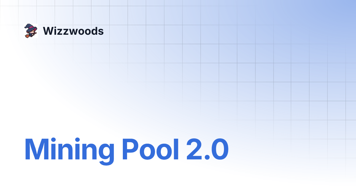 Mining Pool 2.0 | Wizzwoods